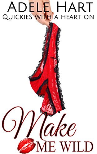 Make Me Wild: An Older Man Younger Woman Steamy Boss Romance by Adele Hart | Goodreads