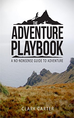 The Adventure Playbook: Adventure ideas, how-to guides and tricks from ...