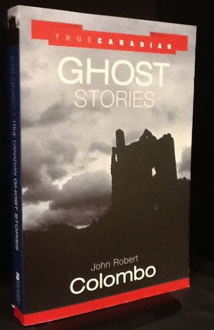 True Canadian Ghost Stories by John Robert Colombo | Goodreads