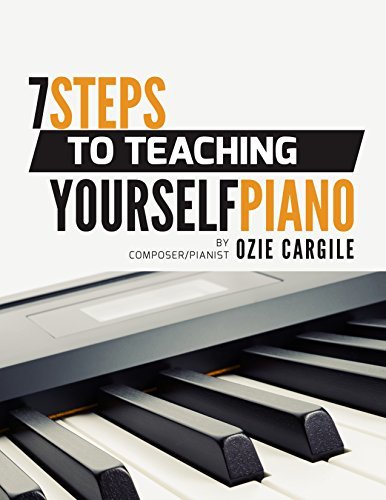 7 Steps to Teaching Yourself Piano: Realize Your Piano Dreams by Ozie ...