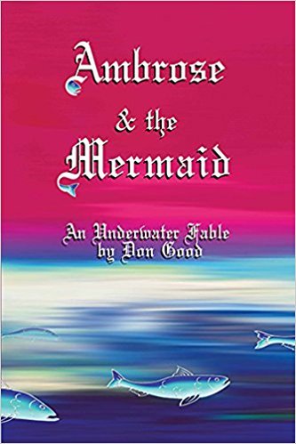Ambrose and the Mermaid: An Underwater Fable by Don Good | Goodreads