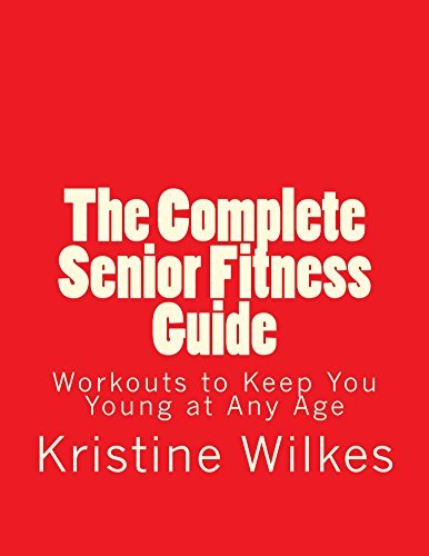 The Complete Senior Fitness Guide by Kristine Wilkes | Goodreads