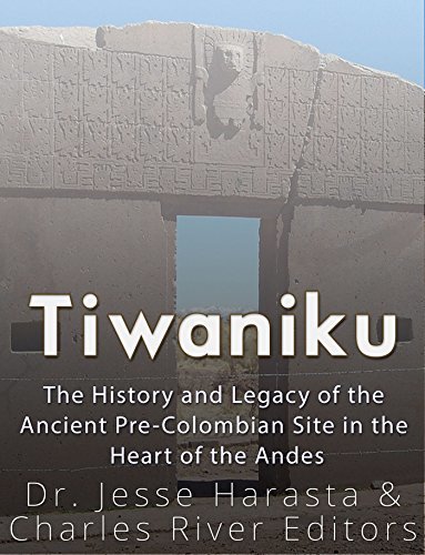 Tiwanaku: The History and Legacy of the Ancient Pre-Columbian Site in ...