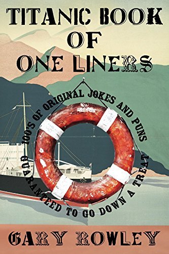 Titanic Book of One Liners by Gary Rowley | Goodreads
