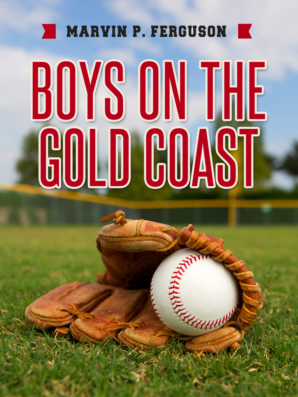 Boys on the Gold Coast: A Good Baseball Story by Marvin P. Ferguson ...