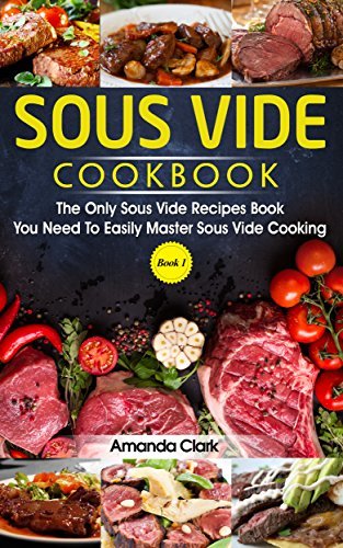 Sous Vide Cookbook: Over 91 Flavorous Sous Vide Recipes To Cook At Home ...
