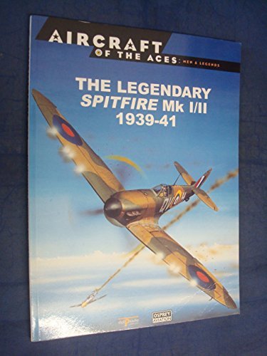 Legendary Spitfire Mk I/II 1939-41 by Alfred Price | Goodreads