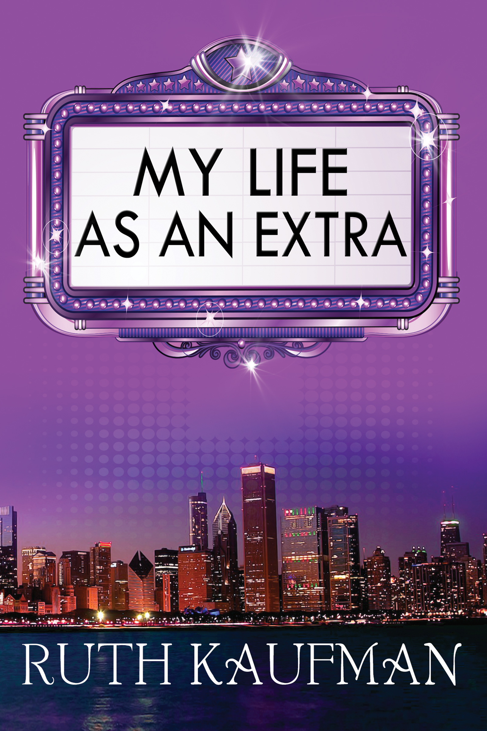 My Life as an Extra by Ruth Kaufman | Goodreads