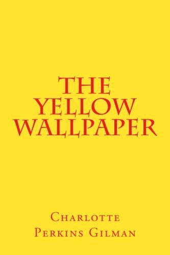 The Yellow Wallpaper by Charlotte Perkins Gilman | Goodreads