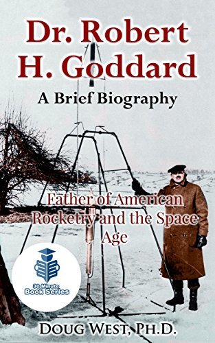 Dr. Robert H. Goddard – A Brief Biography: Father of American Rocketry ...