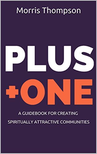PLUS ONE: A GUIDEBOOK FOR CREATING SPIRITUALLY ATTRACTIVE COMMUNITIES ...