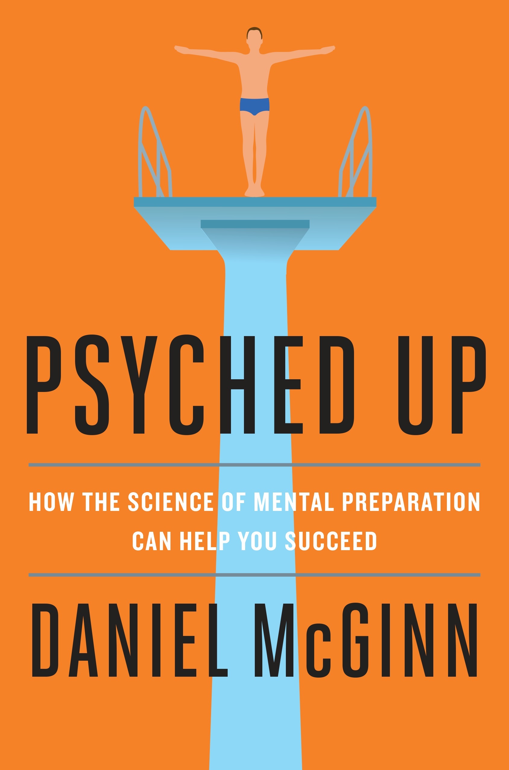 Psyched Up: How the Science of Mental Preparation Can Help You Succeed ...
