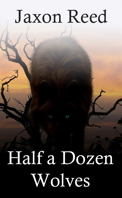 Half a Dozen Wolves by Jaxon Reed | Goodreads
