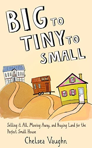 Big to Tiny to Small: Selling it all, Moving Away and Buying Land for ...