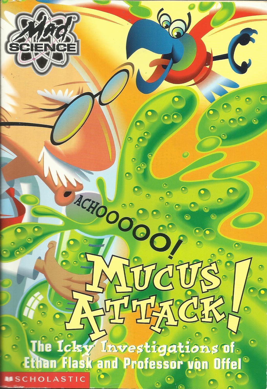 Mucus Attack! The Icky Investigations of Ethan Flask and Professor von ...