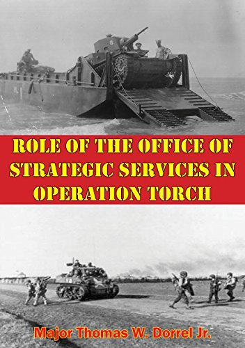 Role Of The Office Of Strategic Services In Operation Torch by Major ...