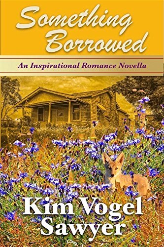Something Borrowed by Kim Vogel Sawyer | Goodreads