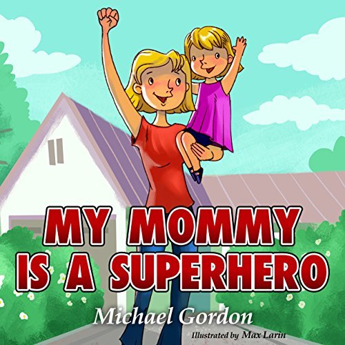 My Mommy is a Superhero: (Children's book about a Cute Girl and his ...