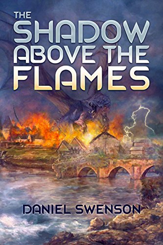 The Shadow Above The Flames by Daniel Swenson | Goodreads