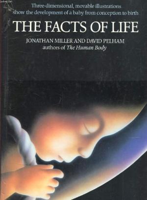The Facts of Life: A Three-Dimensional Study by Jonathan Miller | Goodreads