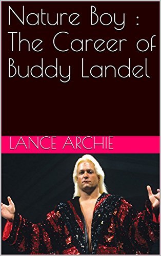 Nature Boy : The Career of Buddy Landel by Lance Archie | Goodreads
