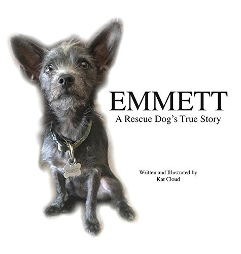 Emmett: A Rescue Dog's True Story by Kat Cloud | Goodreads