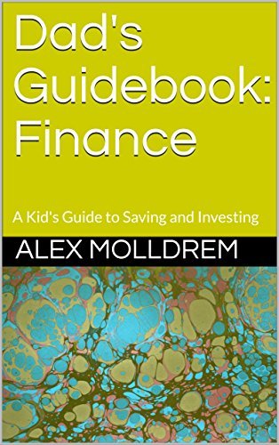 Dad's Guidebook: Finance: A Kid's Guide to Saving and Investing by Alex ...