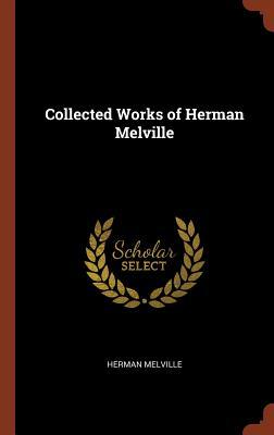 Collected Works of Herman Melville by Herman Melville | Goodreads
