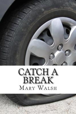 Catch a Break by Mary Walsh | Goodreads
