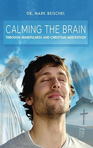 Calming the Brain Through Mindfulness and Christian Meditation by Mark ...