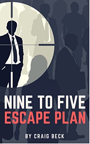 Nine to Five Escape Plan: How to Escape the Rat Race by Craig Beck ...