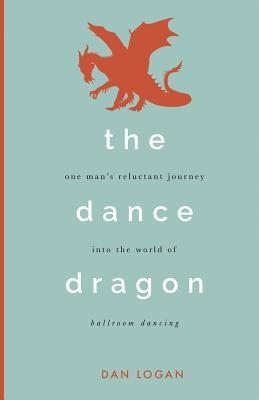 The Dance Dragon by Dan Logan | Goodreads