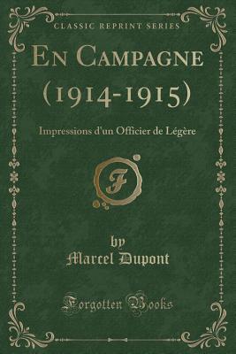 En Campagne (1914-1915): Impressions d''un Officier de Légère by Marcel ...