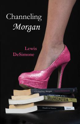 Channeling Morgan by Lewis DeSimone | Goodreads