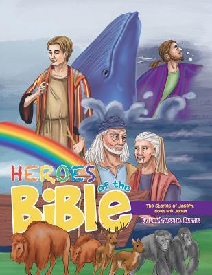 Heroes of the Bible: The Stories of Joseph, Noah and Jonah by Leetress ...