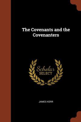 The Covenants and the Covenanters by James Kerr | Goodreads