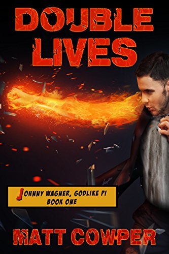 Double Lives (Johnny Wagner, Godlike PI Book 1) by Matt Cowper | Goodreads