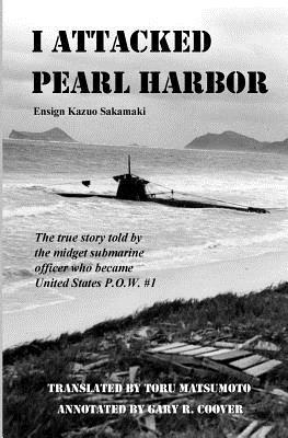 I Attacked Pearl Harbor: The True Story of America's POW #1 by Kazuo ...
