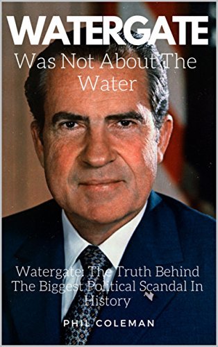 WATERGATE WAS NOT ABOUT THE WATER: Watergate: The Truth Behind The ...