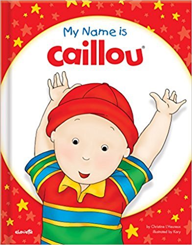 My Name Is Caillou by Christine L'Heureux | Goodreads