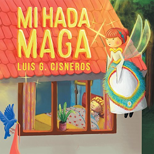 Mi Hada Maga (Spanish Edition) by Luis G Cisneros | Goodreads