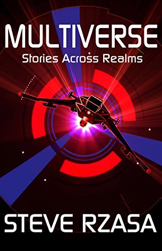 Multiverse: Stories Across Realms by Steve Rzasa | Goodreads