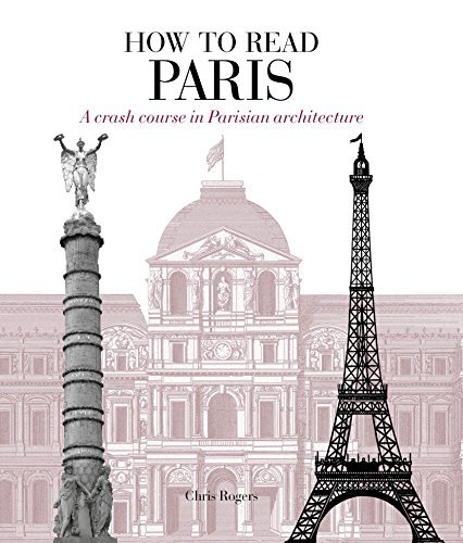 How to Read Paris: A crash course in Parisian architecture by Chris ...