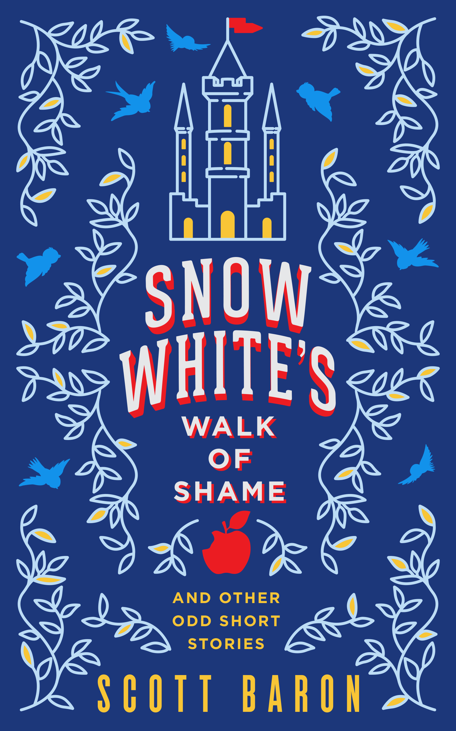 Snow White's Walk of Shame: And Other Odd Short Stories by Scott Baron ...