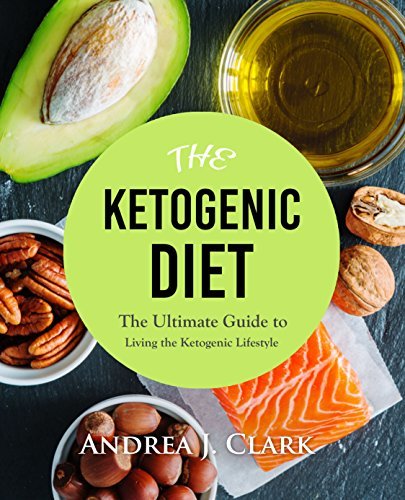 Ketogenic Diet: The Ultimate Guide to Living the Ketogenic Lifestyle by ...