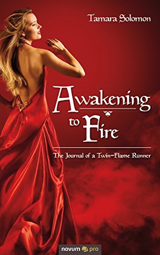 Awakening to Fire: The Journal of a Twin-Flame Runner by Tamara Solomon ...