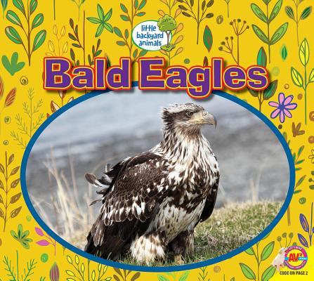 Bald Eagles (Little Backyard Animals) by Heather Kissock | Goodreads
