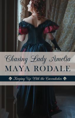 Chasing Lady Amelia (Keeping Up With the Cavendishes) by Maya Rodale ...