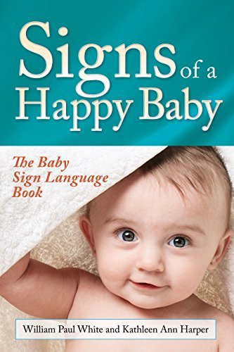 Signs of a Happy Baby: The Baby Sign Language Book by William Paul ...