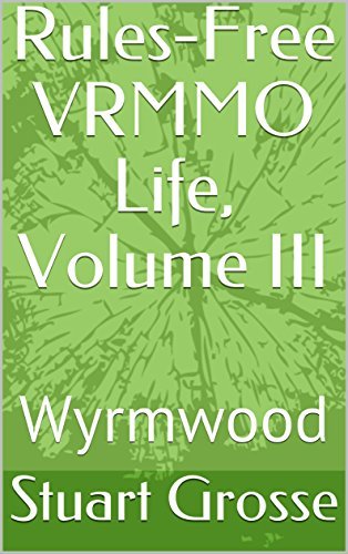 Wyrmwood (Rules-Free VRMMO Life, #3) by Stuart Grosse | Goodreads